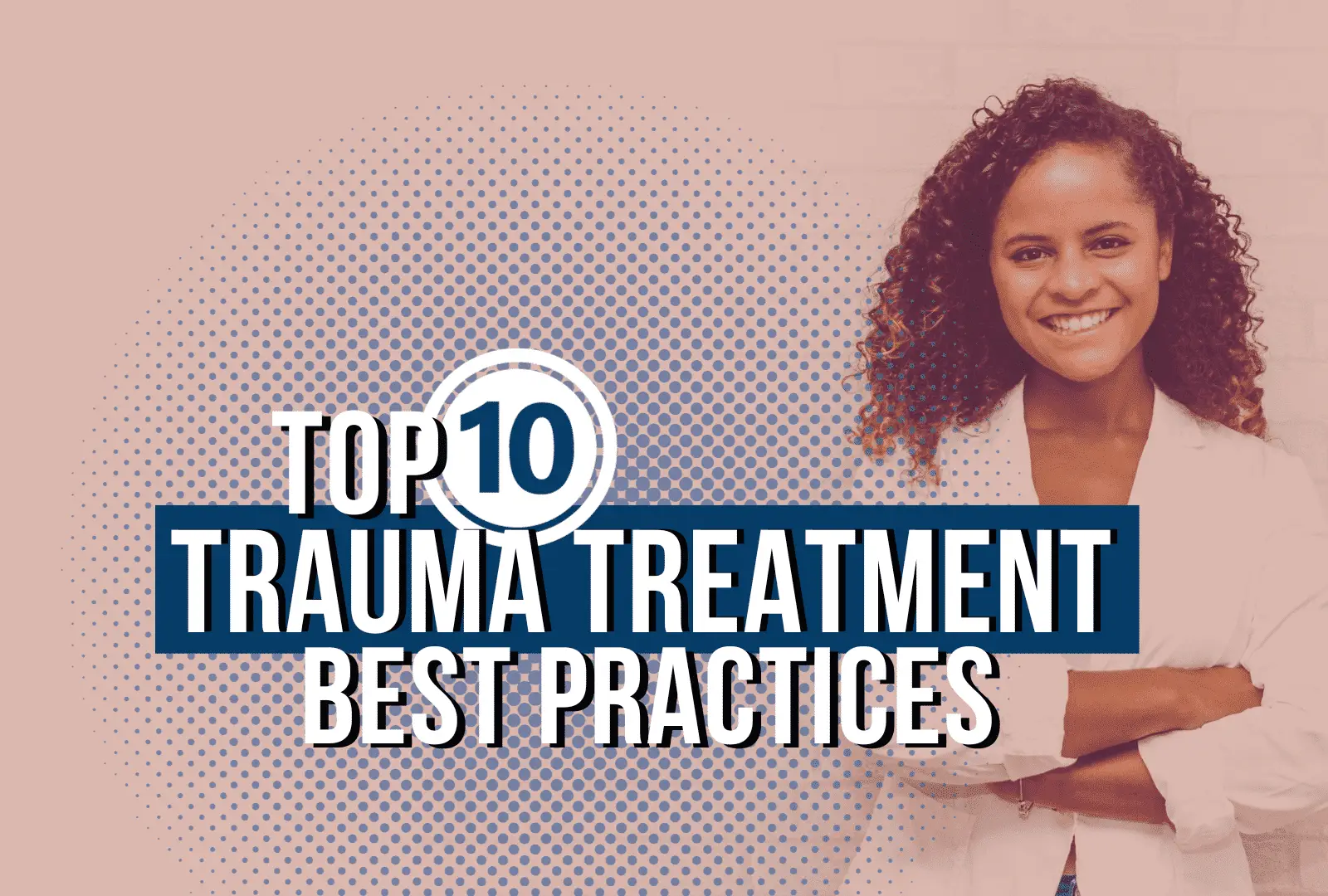 What are the Best Practices for Trauma Treatment? 2024 Guide